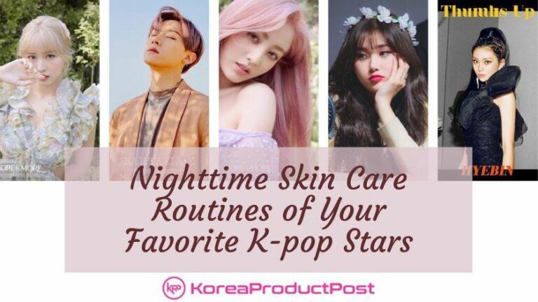 Nighttime skin care routine of K-pop stars - TWICE, Monsta X, and more!