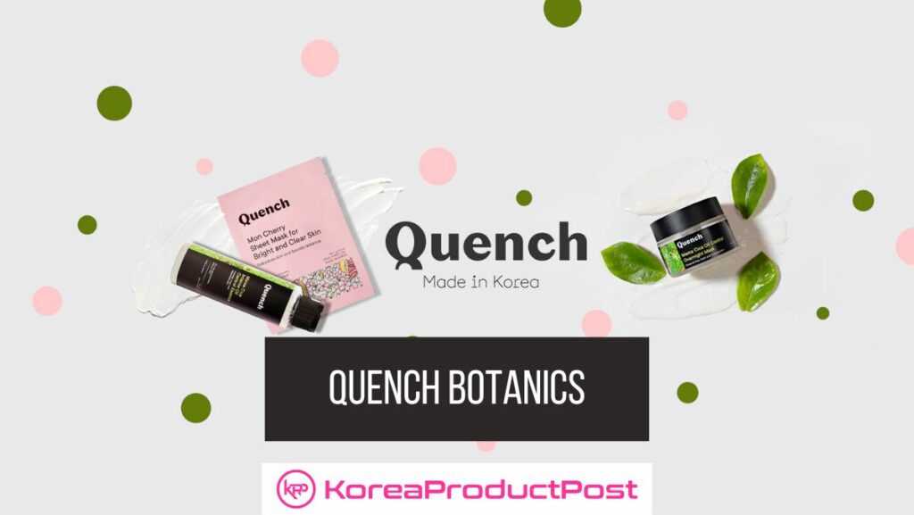 Quench Botanics - A Natural & Effective Korean Skincare Brand - KPP